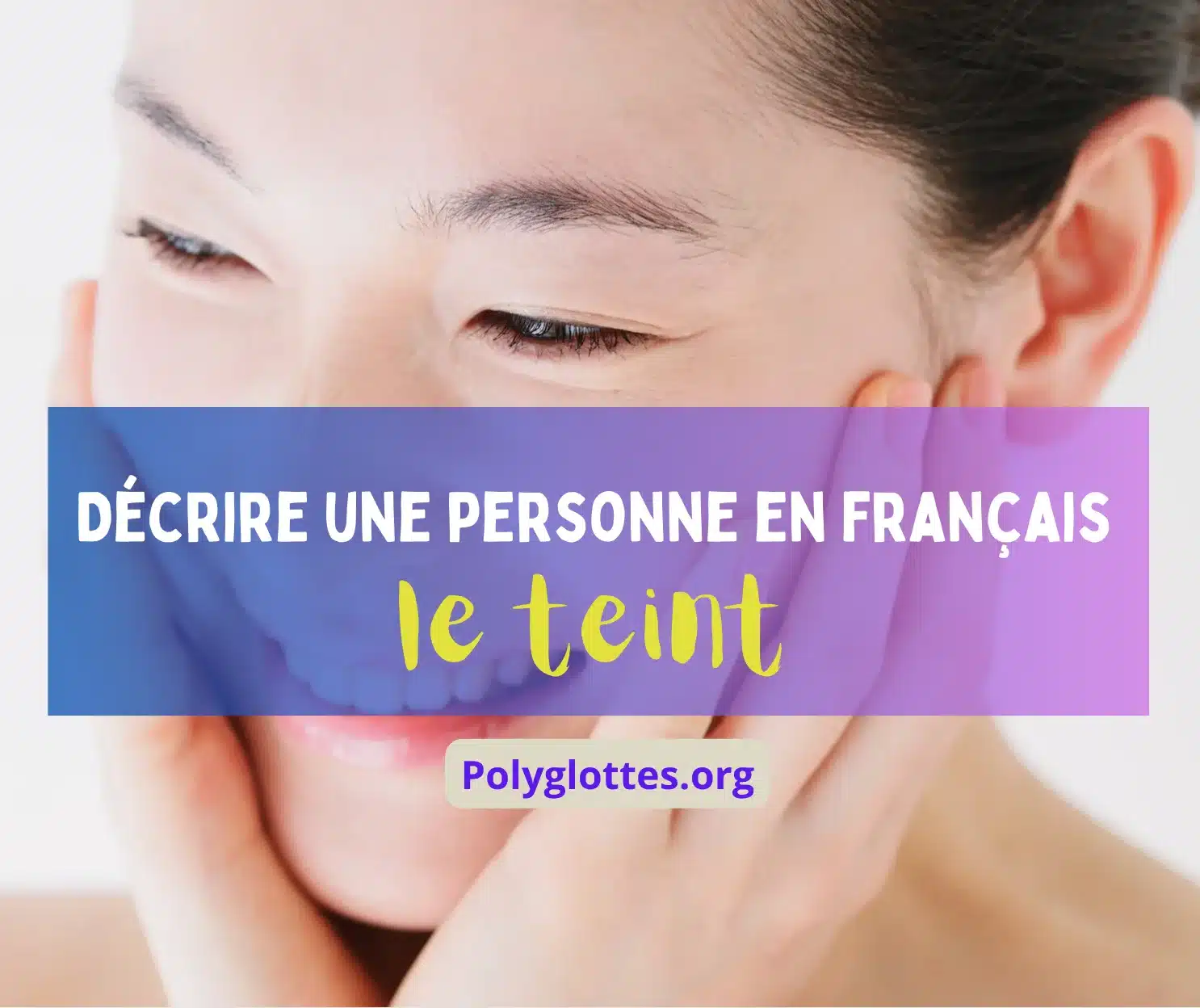 Décrire une personne en français : le teint - Polyglottes
