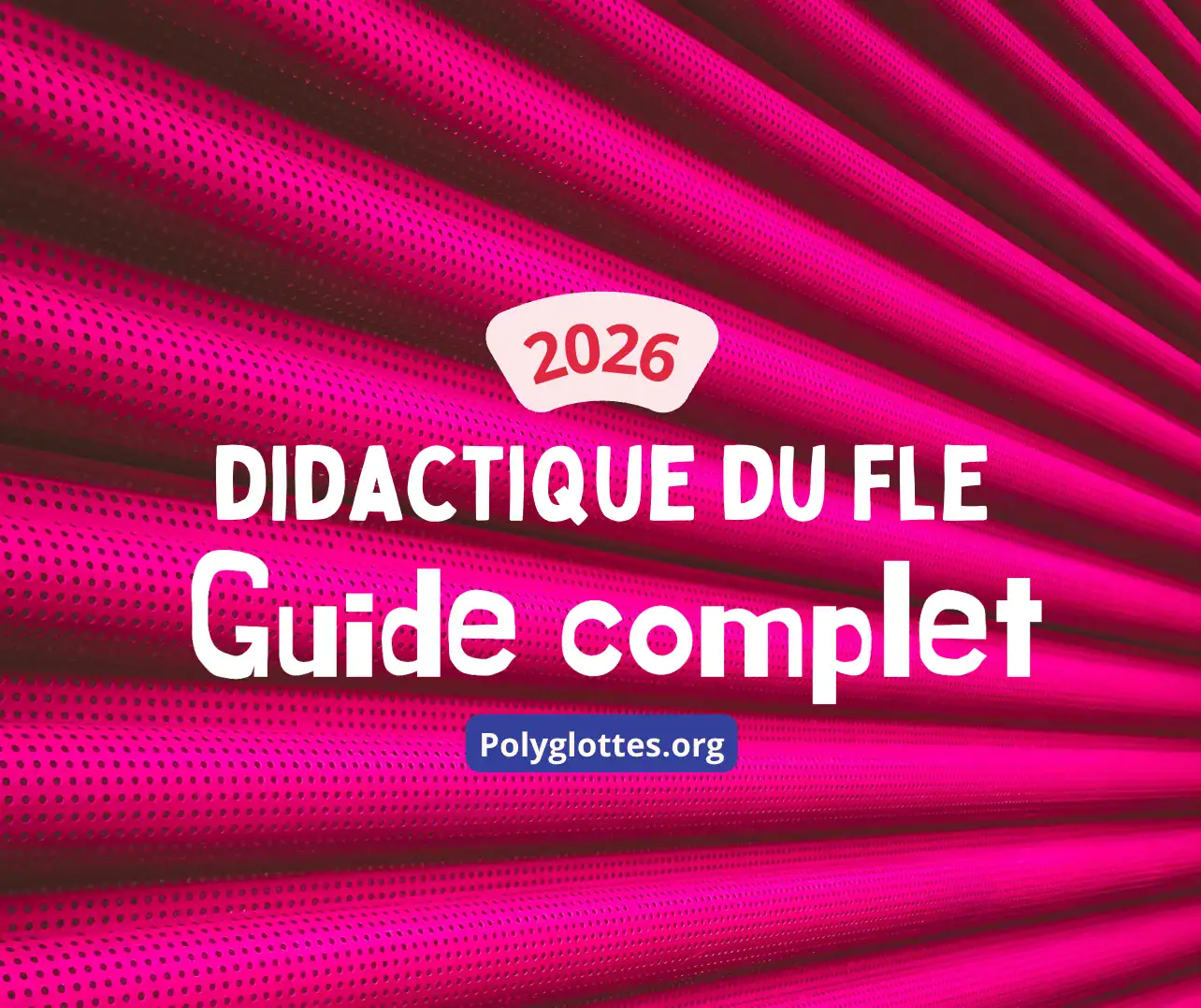 Didactique du FLE : guide complet - Polyglottes